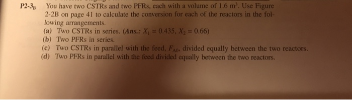 Solved You have two CSTRs and two PFRs, each with a volume | Chegg.com