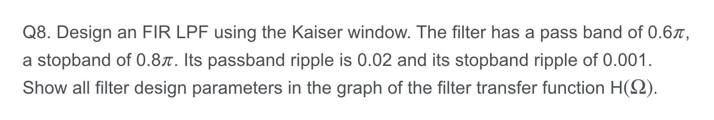 Solved Q8. Design an FIR LPF using the Kaiser window. The | Chegg.com