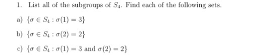Solved 1. List all of the subgroups of S4. Find each of the | Chegg.com