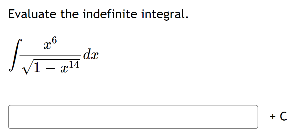 Solved Evaluate the indefinite integral. 26 dx 1 - x14 + C | Chegg.com