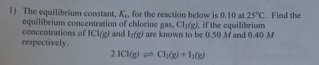 Solved 1) The equilibrium constant, Kc, for the reaction | Chegg.com
