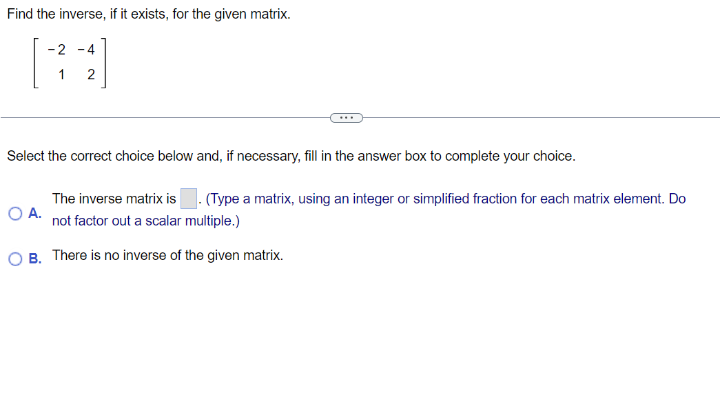 Solved Find the inverse, if it exists, for the given matrix. | Chegg.com