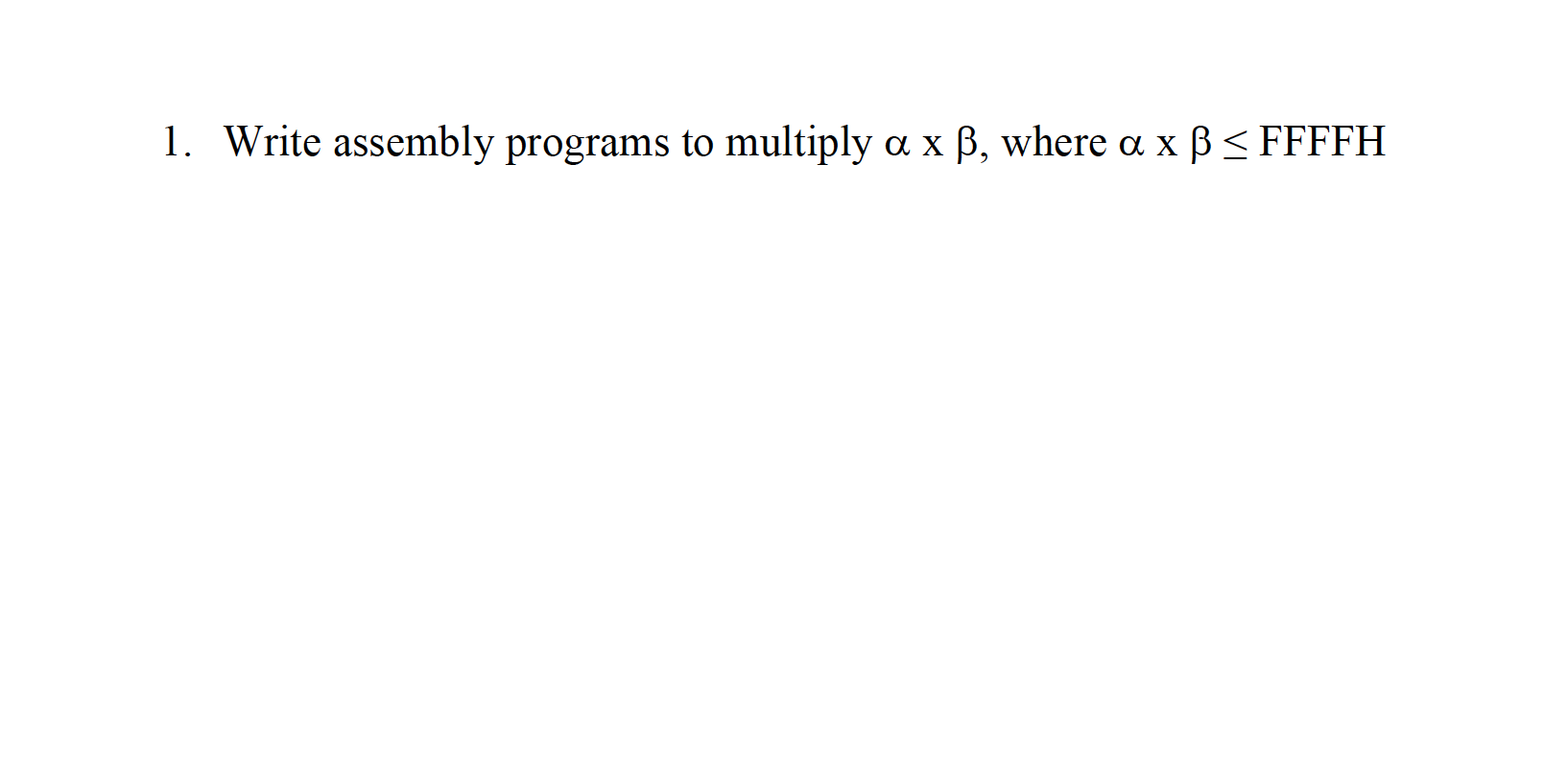 Solved 1. Write assembly programs to multiply a x ß, where a | Chegg.com
