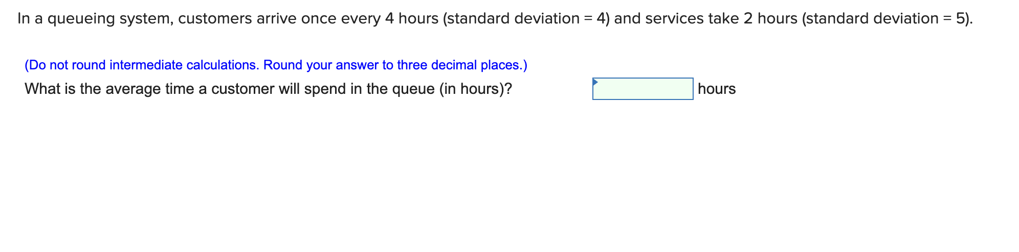 Solved In a queueing system, customers arrive once every 4 | Chegg.com