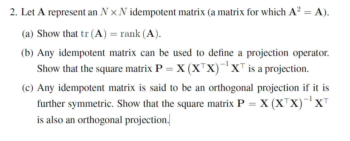 Solved 2. Let A represent an N N idempotent matrix (a matrix | Chegg.com