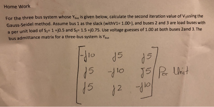 Solved Home Work For The Three Bus System Whose Ybus Is 
