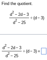 Solved Find the quotient. d2−25d2−2d−3÷(d−3) | Chegg.com