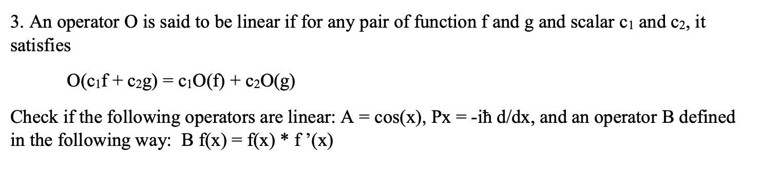 Solved 3. An operator O is said to be linear if for any pair | Chegg.com