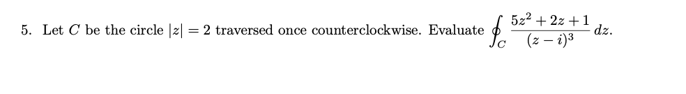 Solved 5. Let C be the circle 21 = 2 traversed once | Chegg.com