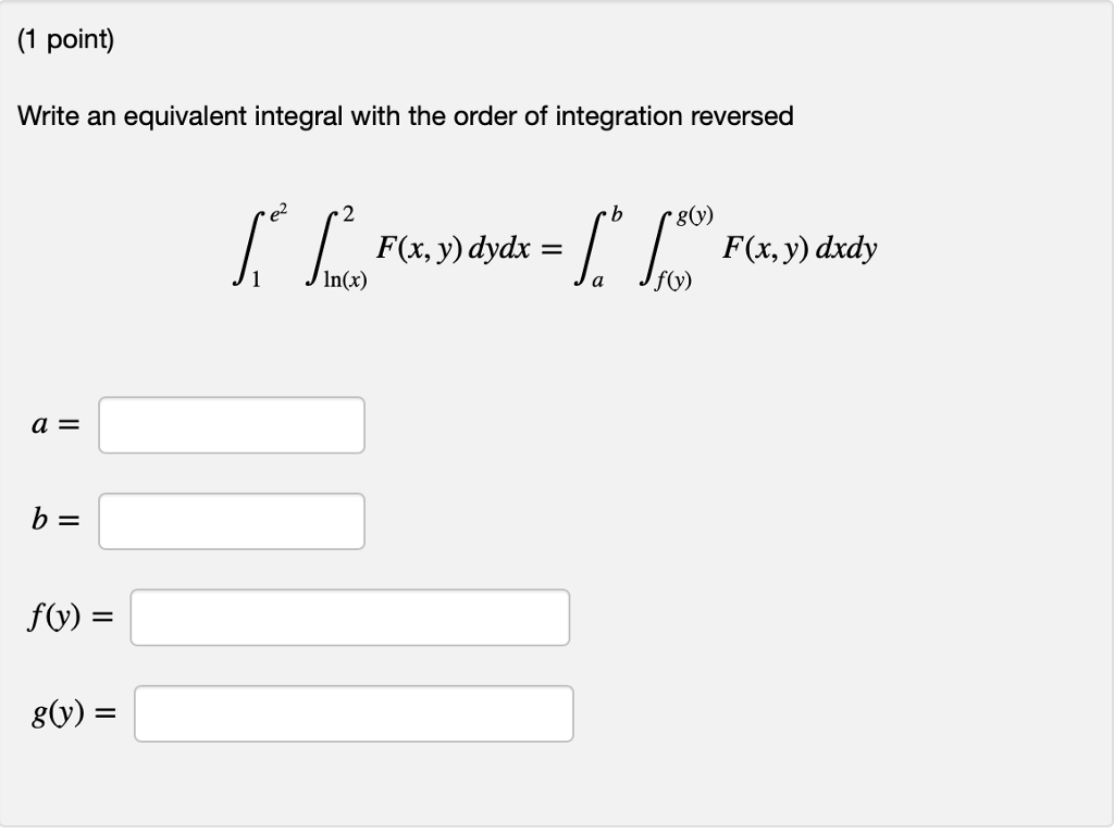Solved (1 point) Write an equivalent integral with the order | Chegg.com