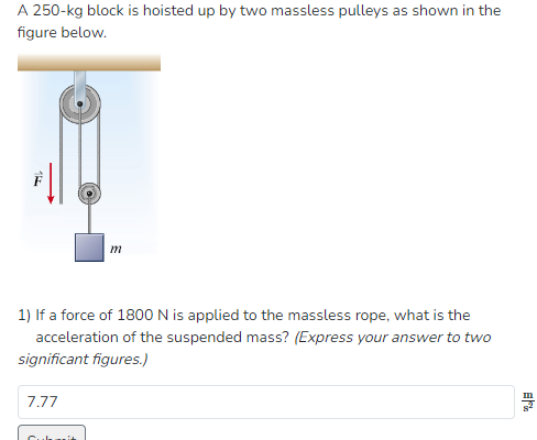 Solved A 250−kg block is hoisted up by two massless pulleys | Chegg.com