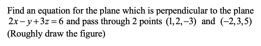 Solved Find an equation for the plane which is perpendicular | Chegg.com