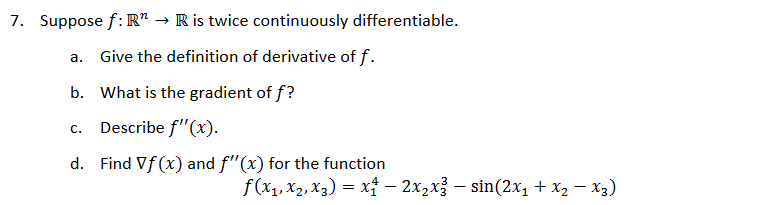 Solved 7. Suppose f:R" → Ris twice continuously | Chegg.com