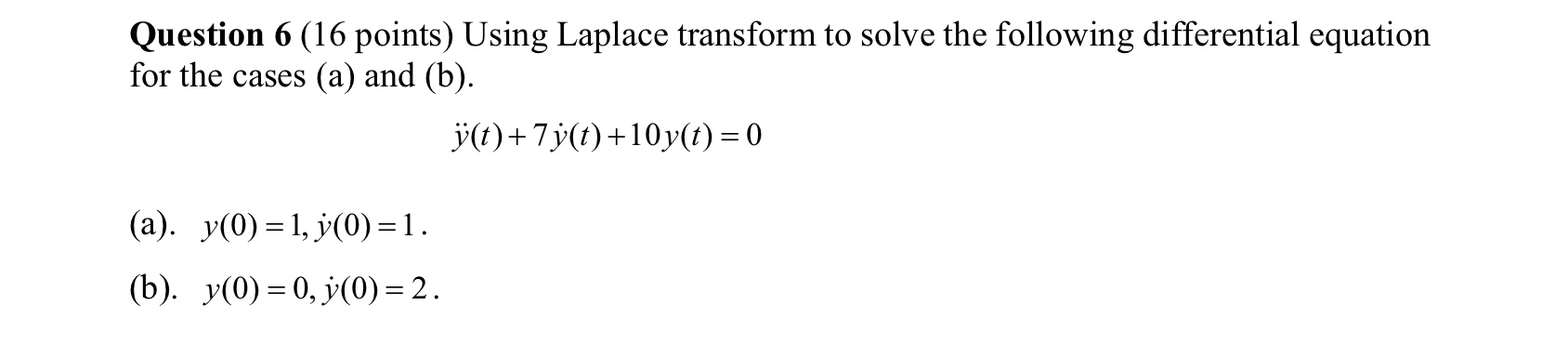 Solved Question 6 (16 points) Using Laplace transform to | Chegg.com