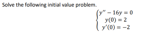 Solved Solve the following initial value problem. - 16y = 0 | Chegg.com