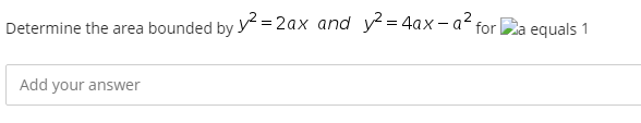 Solved Determine the area bounded by V2 = 2ax and y2 = 4ax - | Chegg.com