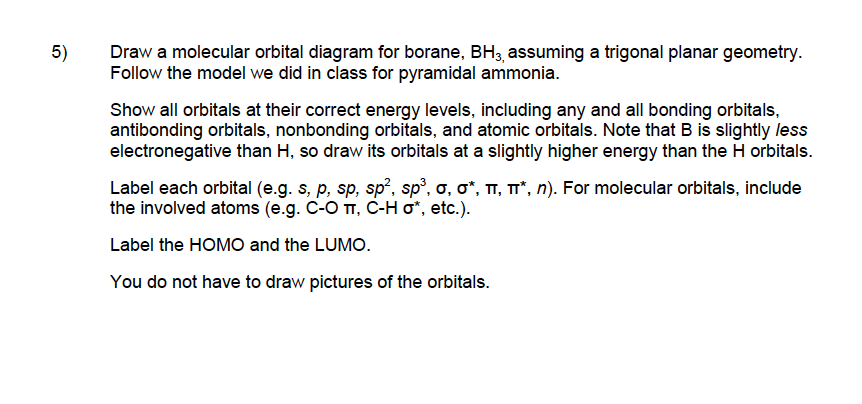 Solved 5) Draw a molecular orbital diagram for borane, BH3, | Chegg.com