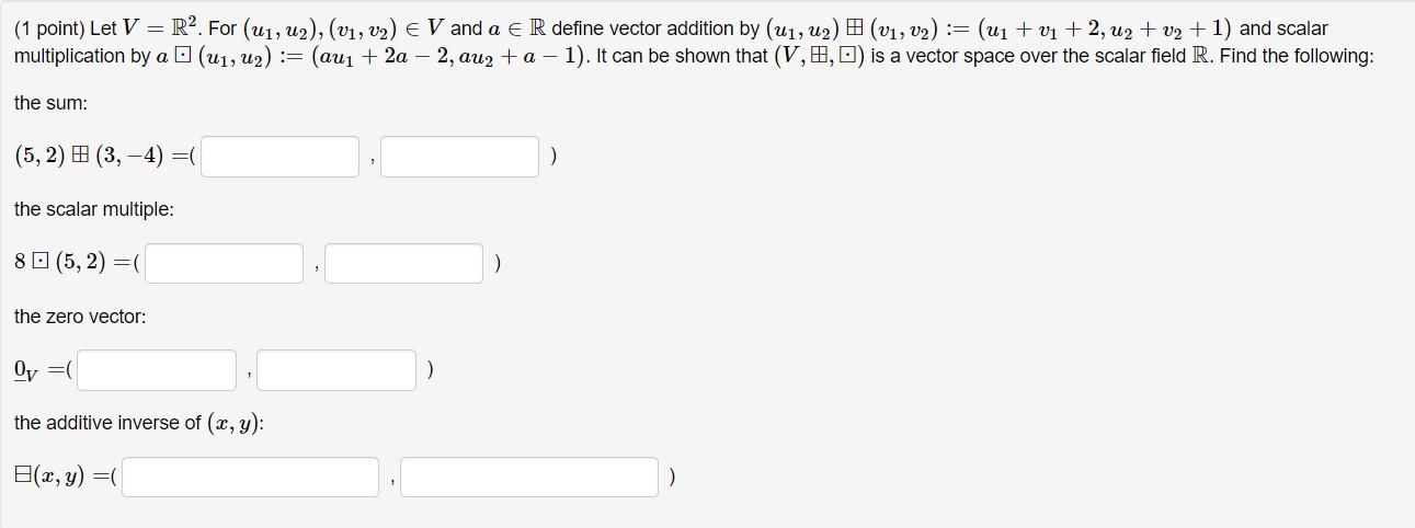 Solved (1 point) Let V = R2. For (u1, 42), (v1, v2) € V and | Chegg.com