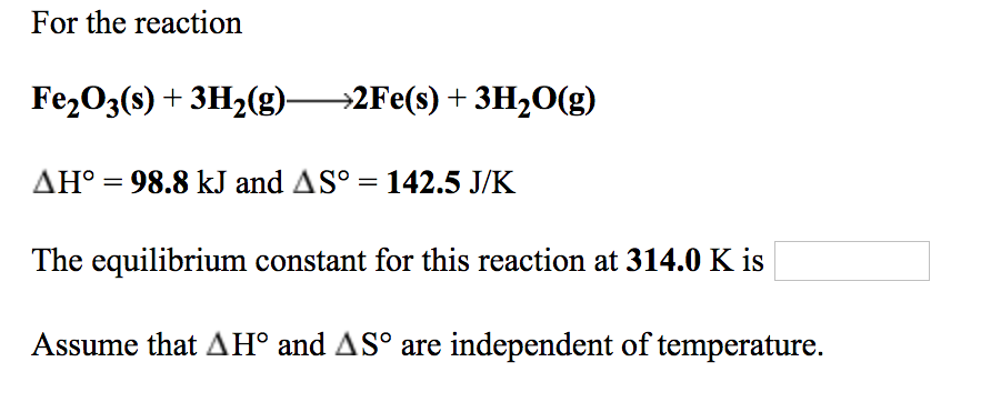 Solved For the reaction Fe203(s) +3H2(g)42Fe(s) +3H20(g) | Chegg.com