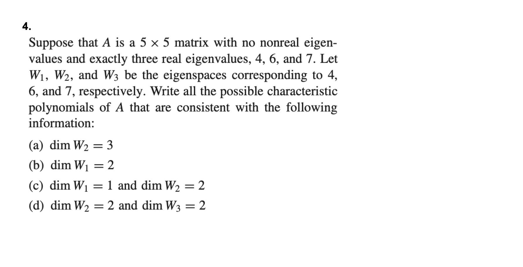 Solved 4. Suppose that A is a 5 x 5 matrix with no nonreal | Chegg.com