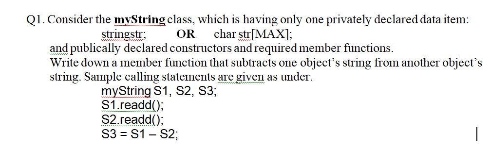 Solved Q1. Consider the myString class, which is having only | Chegg.com