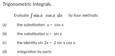 Solved Trigonometric Integrals. Evaluate S sin x cos x dx by | Chegg.com