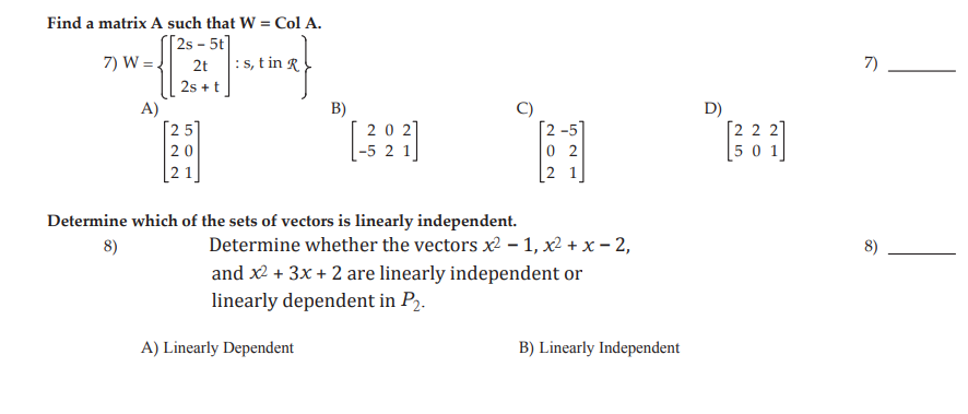 Solved 7) Find a matrix A such that W = Col A. [2s - 5t] 7) | Chegg.com