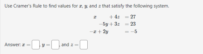 Solved Use Cramer's Rule to find values for x,y, and z that | Chegg.com