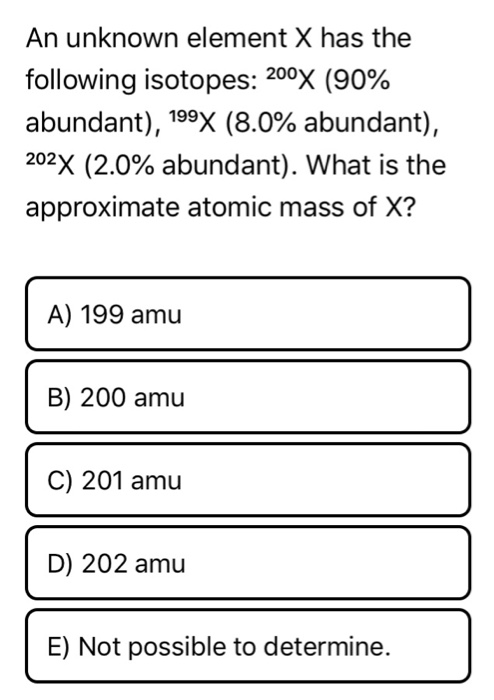 Solved An unknown element X has the following isotopes: | Chegg.com