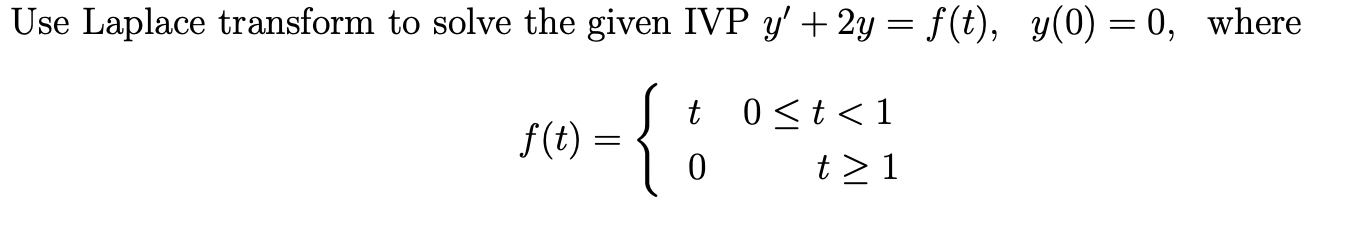 Solved Use Laplace transform to solve the given IVP | Chegg.com