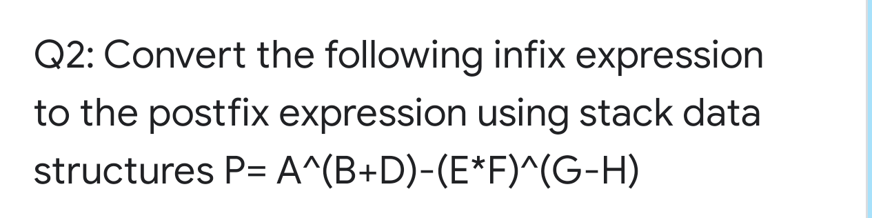 Solved Q2: Convert the following infix expression to the | Chegg.com