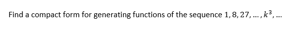 Solved Find a compact form for generating functions of the | Chegg.com