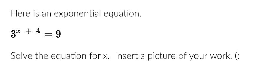 Solved Here is an exponential equation. 3x+4=9 Solve the | Chegg.com