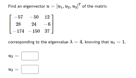 Solved Find an eigenvector u = (U1, U2, uz]" of the matrix | Chegg.com