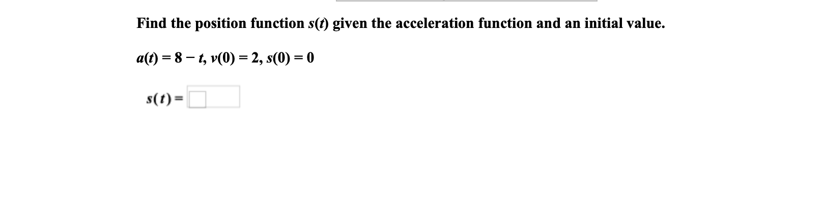 Solved Find the position function s(t) given the | Chegg.com