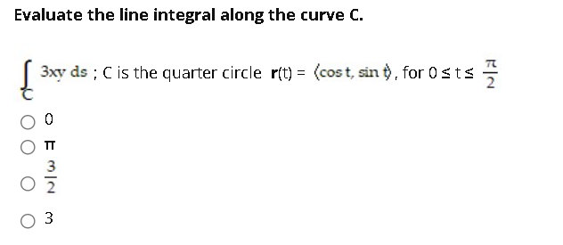 Solved Evaluate the line integral along the curve C. 3xy ds | Chegg.com