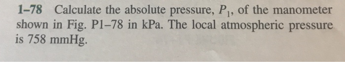 Solved 1-78 Calculate the absolute pressure, P, of the | Chegg.com