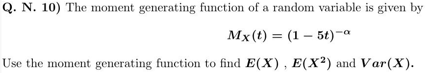 Solved MX(t)=(1−5t)−α Use the moment generating function to | Chegg.com