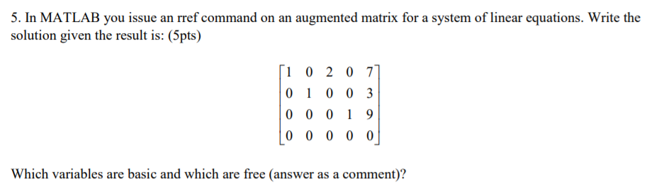 Solved 5 In Matlab You Issue An Rref Command On An