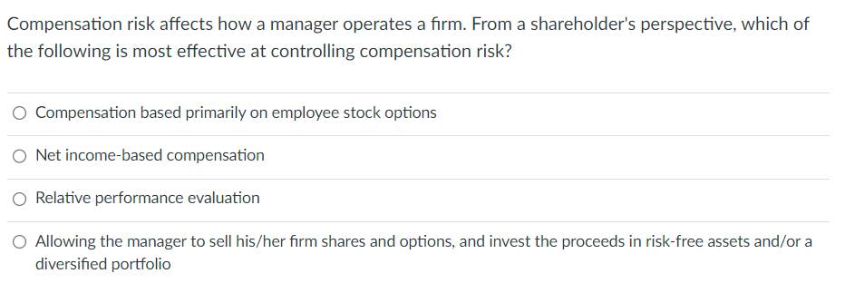 Solved Compensation risk affects how a manager operates a | Chegg.com