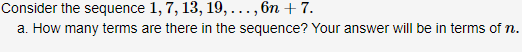 Solved Consider the sequence 1, 7, 13, 19, ..., 6n +7. a. | Chegg.com