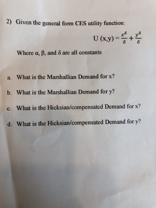 Solved 2) Given the general form CES utility function: where | Chegg.com