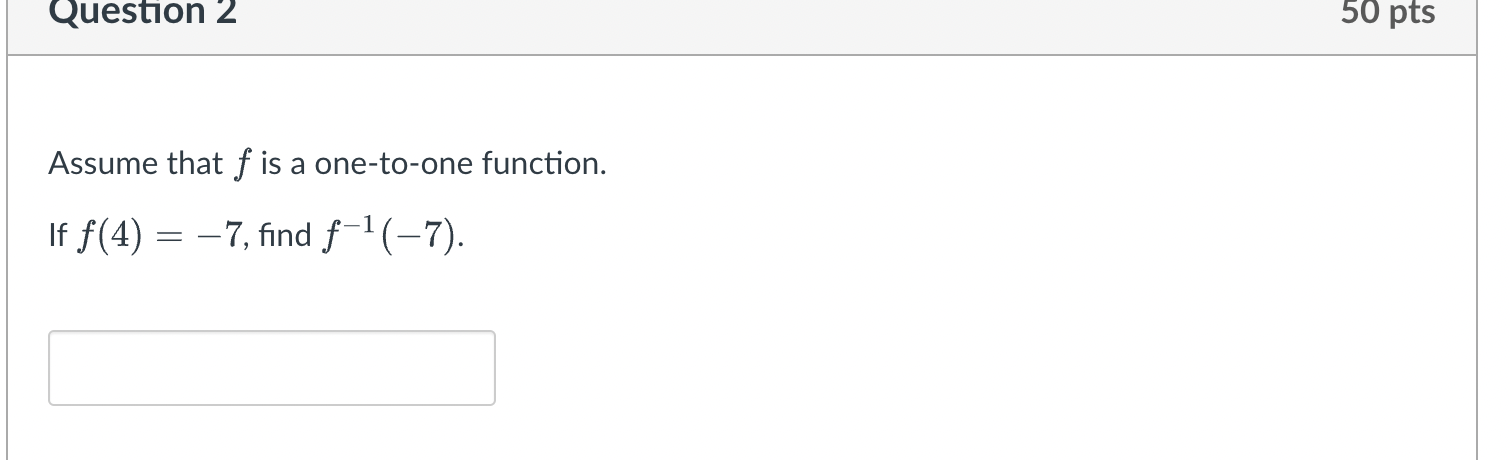 Solved Assume that f is a one-to-one function. If f(4)=−7, | Chegg.com