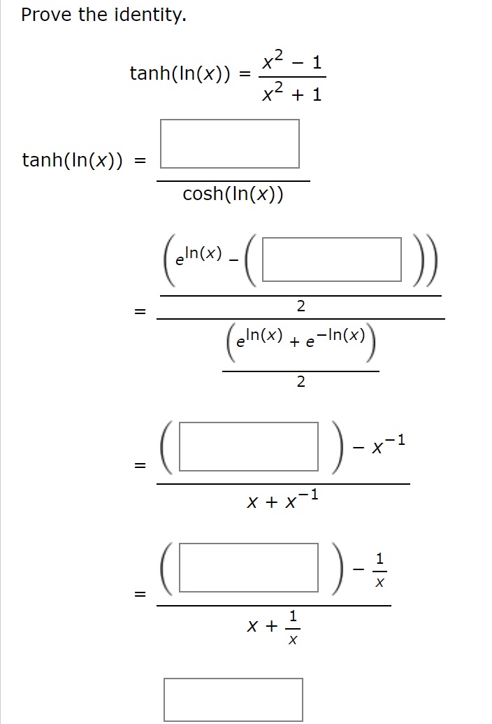 Solved Prove the identity. tanh(ln(x))=x2+1x2−1 tanh(ln(x))= | Chegg.com