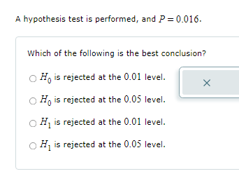 Solved A hypothesis test is performed, and P=0.016. Which of | Chegg.com