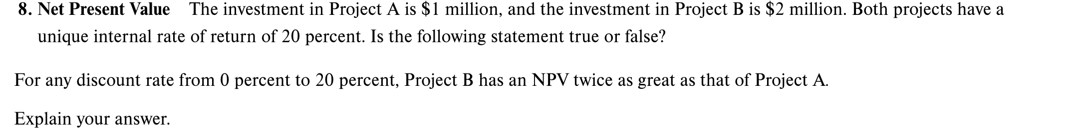 Solved 8. Net Present Value The investment in Project A is | Chegg.com