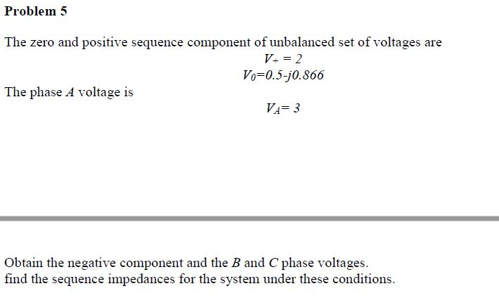 Solved Problem 5 The zero and positive sequence component of | Chegg.com