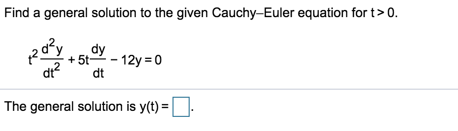 Solved Find a general solution to the given Cauchy-Euler | Chegg.com