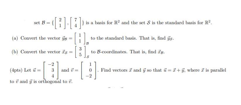 Solved set B = [ { ] [ 7 ]} is a basis for R? and the set S | Chegg.com