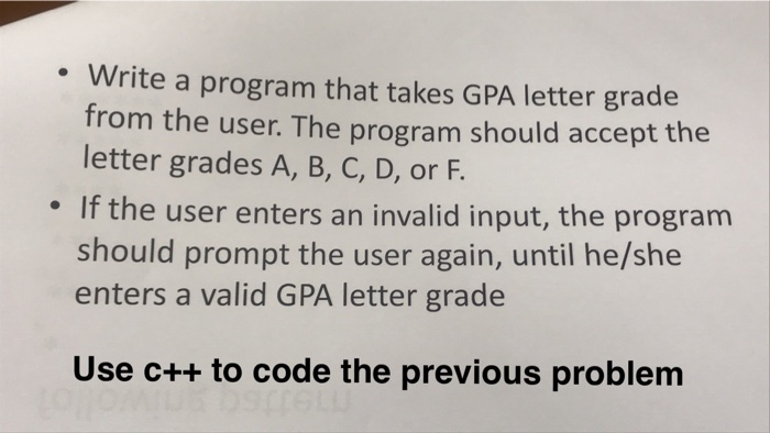 Solved Write a program that takes GPA letter grade from the | Chegg.com